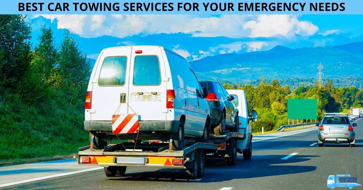 BEST CAR TOWING SERVICES FOR YOUR EMERGENCY NEEDS - Northern Tow Trucks ...
