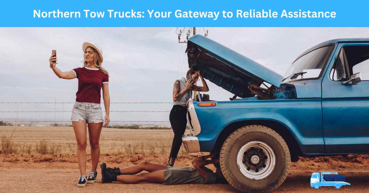 Northern Tow Trucks_ Your Gateway to Reliable Assistance - Northern Tow ...