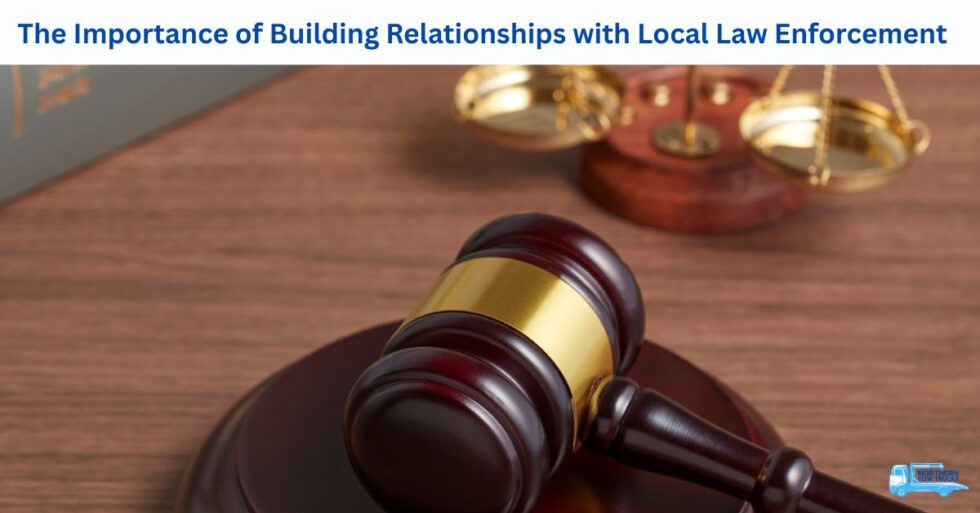 The Importance of Building Relationships with Local Law Enforcement ...